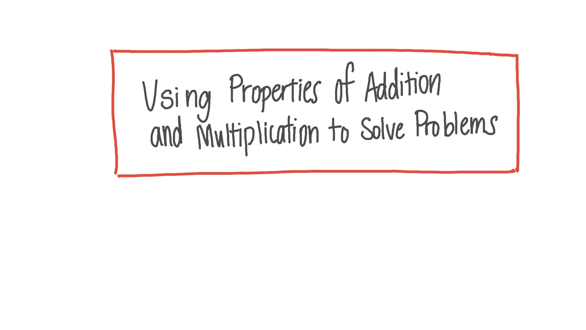 Lesson Video Using Properties Of Addition And Multiplication To Solve