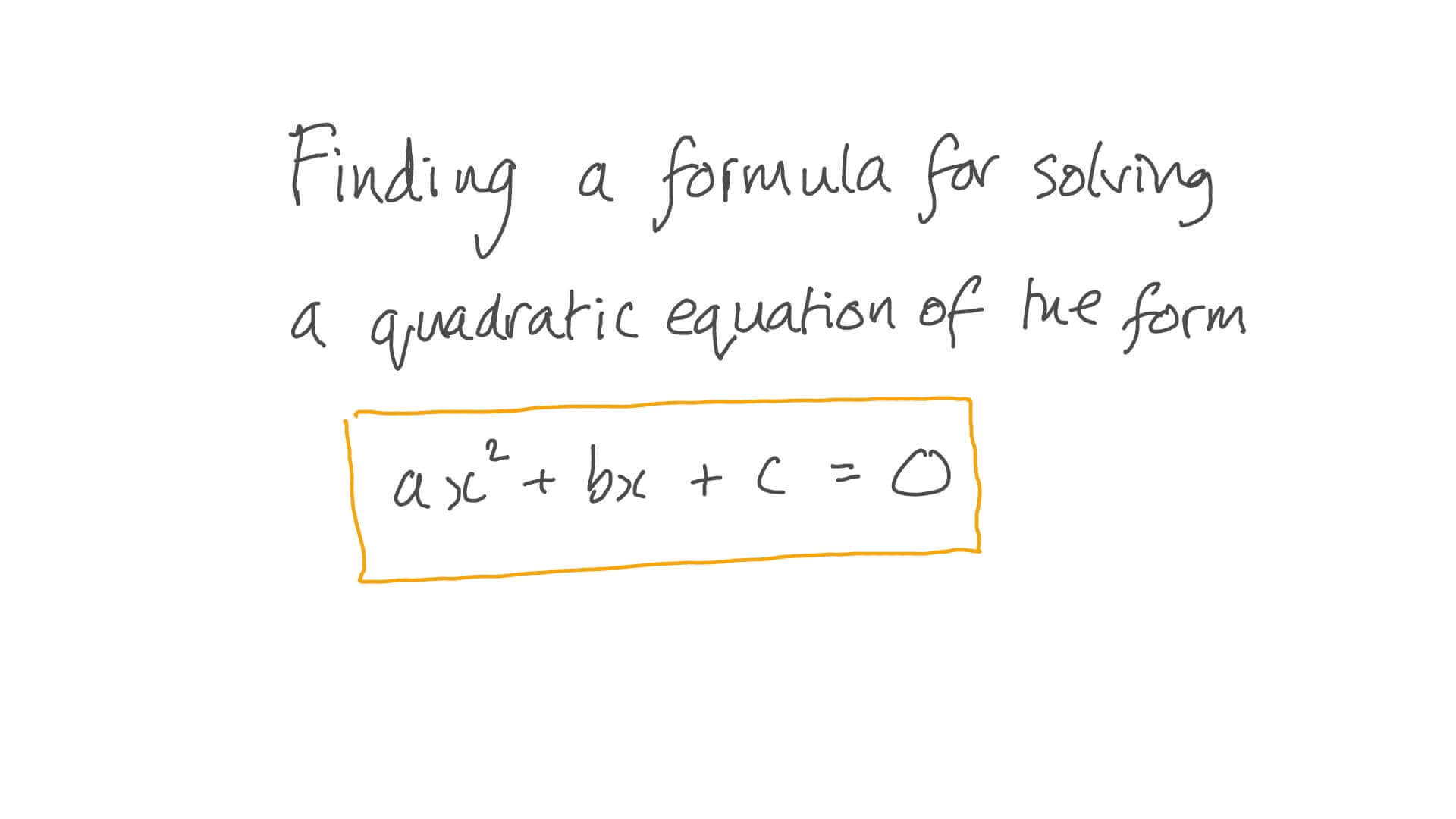 Video: Derive the Quadratic Formula | Nagwa