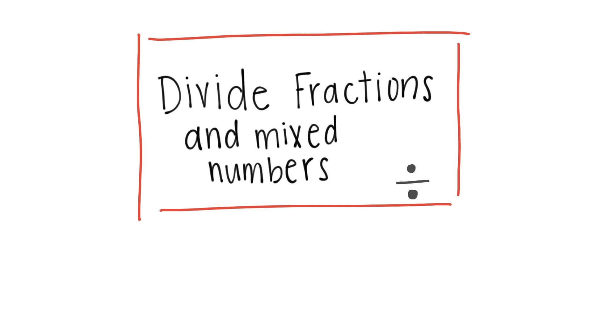 Video Dividing Fractions And Mixed Numbers Nagwa