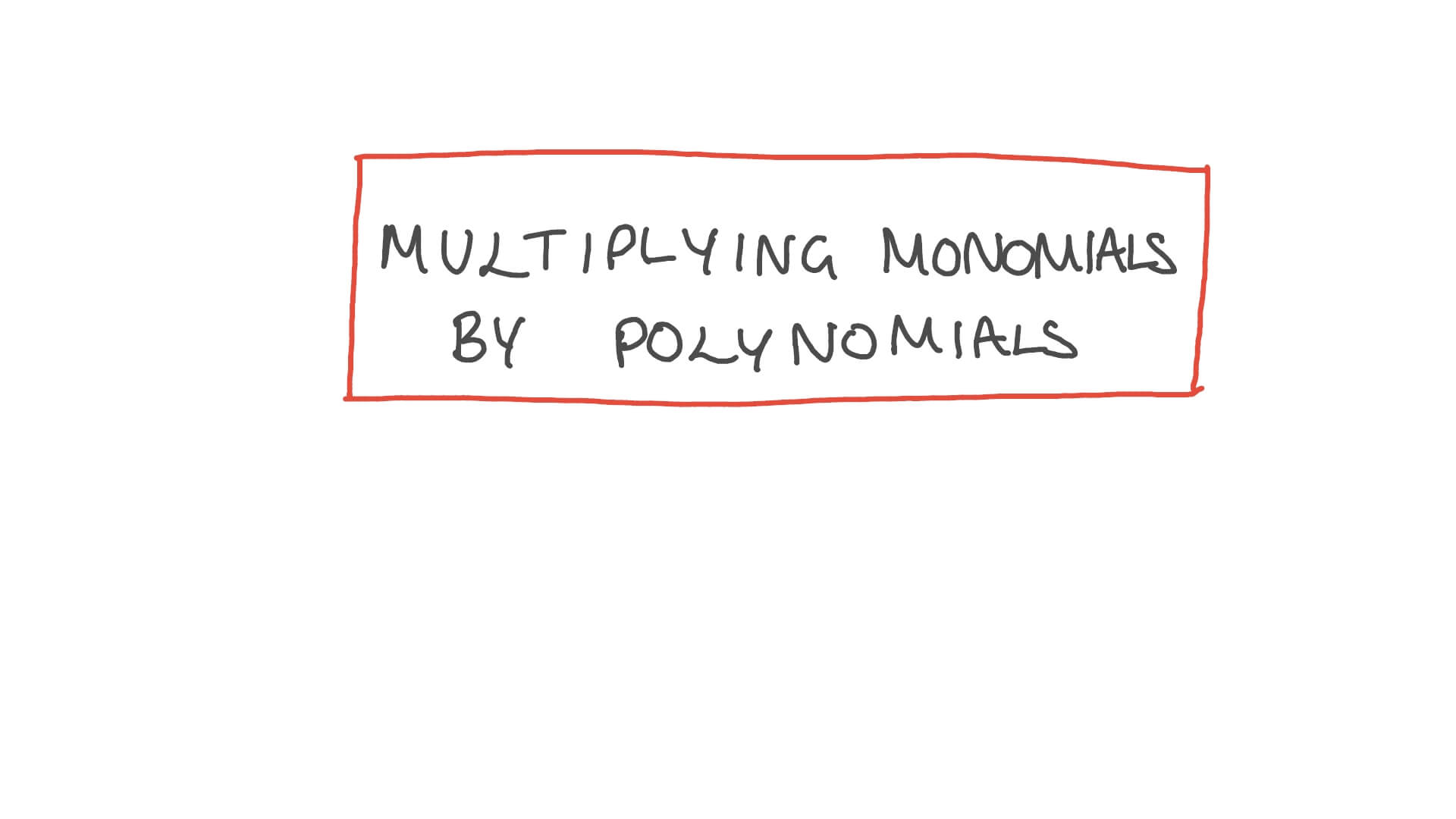 Lesson Video: Multiply Monomials by Polynomials | Nagwa